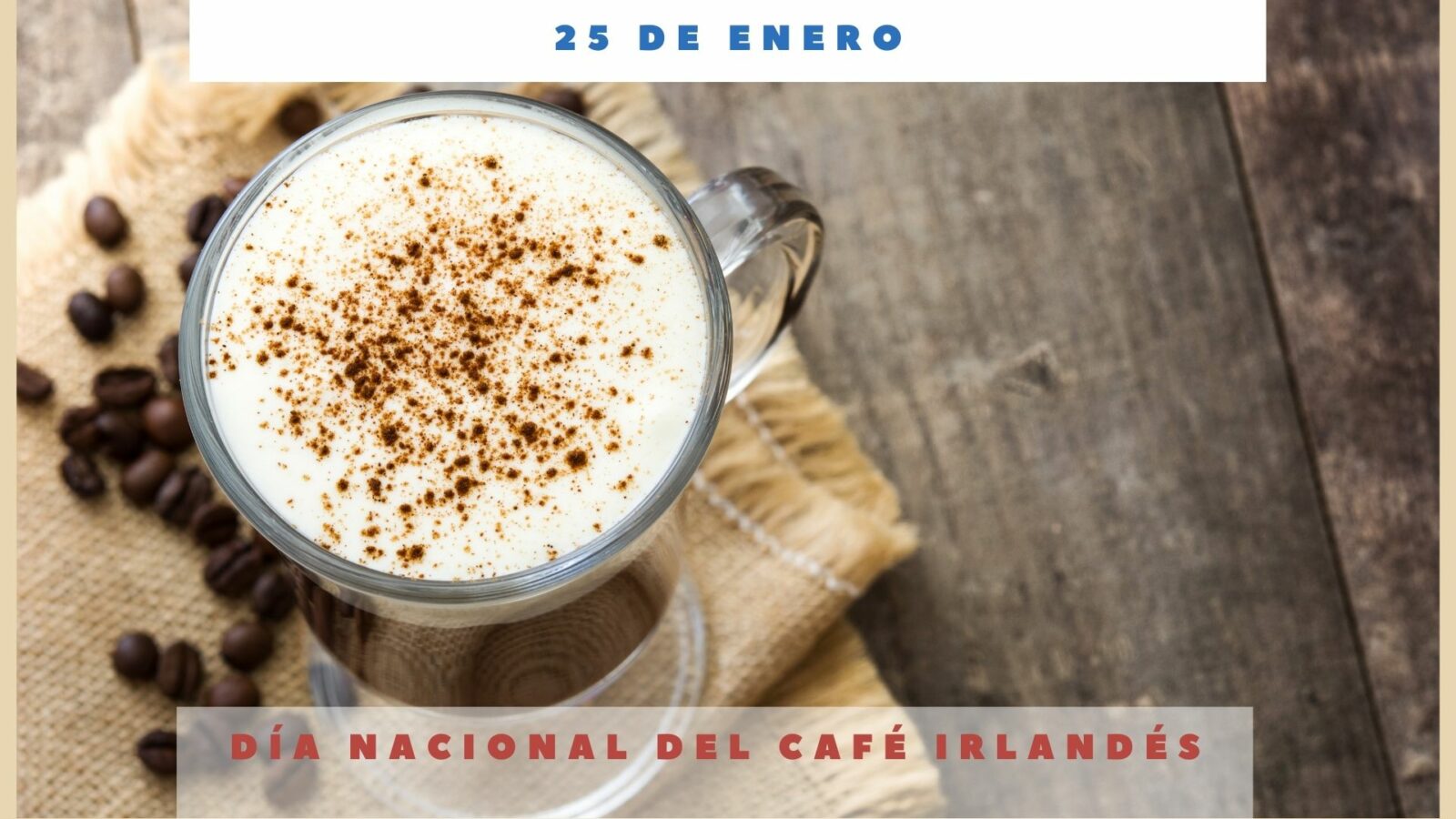 DÍA NACIONAL DEL CAFÉ IRLANDÉS - 25 de enero - Día Internacional Hoy