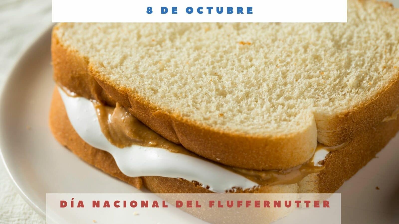 DÍA NACIONAL DEL FLUFFERNUTTER - 8 de octubre - Día Internacional Hoy