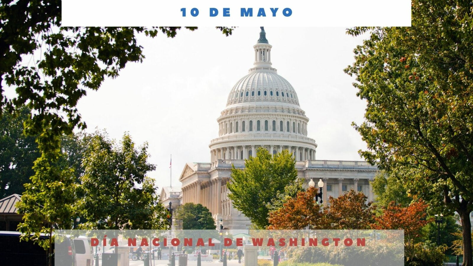DÍA NACIONAL DE WASHINGTON - 10 de mayo - Día Internacional Hoy