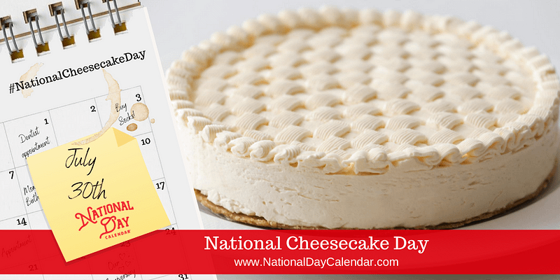 DÍA NACIONAL DE LA TARTA DE QUESO - 30 de julio - Día Internacional Hoy